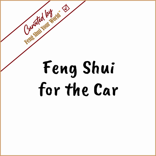 For the Car – Feng Shui Your World